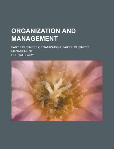 Organization and Management; Part I: Business Organization; Part II ...