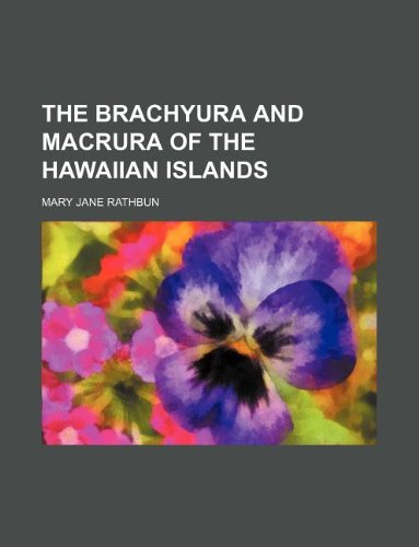 The Brachyura and Macrura of the Hawaiian Islands by Mary Jane Rathbun ...