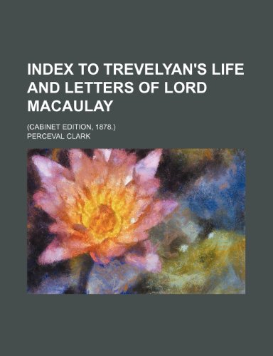 Index to Trevelyan's Life and letters of Lord Macaulay; by Perceval ...