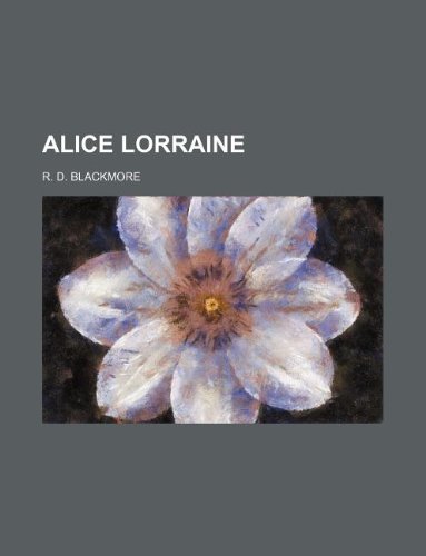 Alice Lorraine by R.D. Blackmore | Goodreads