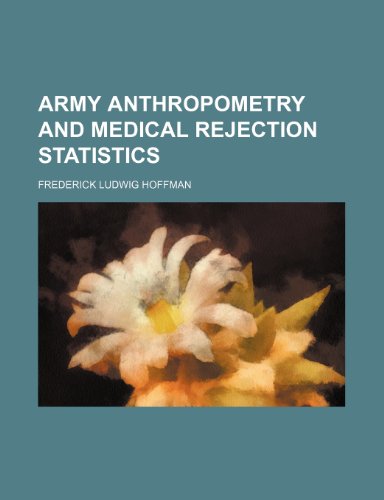 Army anthropometry and medical rejection statistics by Frederick Ludwig ...