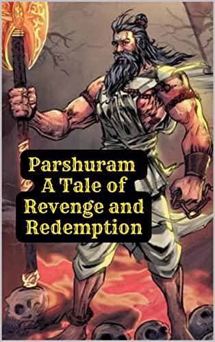 Parshuram: A Tale of Revenge and Redemption: The Epic Story of a Hindu ...