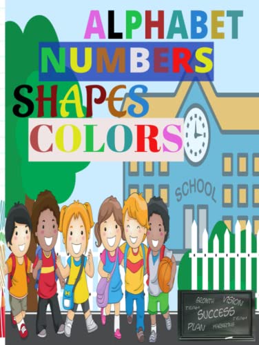 Alphabet, Numbers, Shapes and Colors.: Preschool Workbook for Ages 1-5 ...