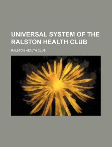 Universal system of the Ralston health club by Ralston Health Club ...