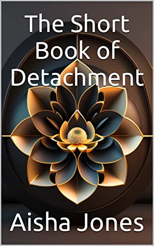 The Short Book of Detachment: How to Let Go of Things You Can’t Control ...