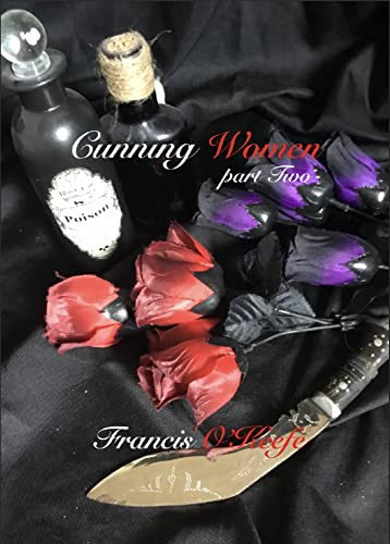 Cunning Women: Part Two. by Francis O’Keefe | Goodreads