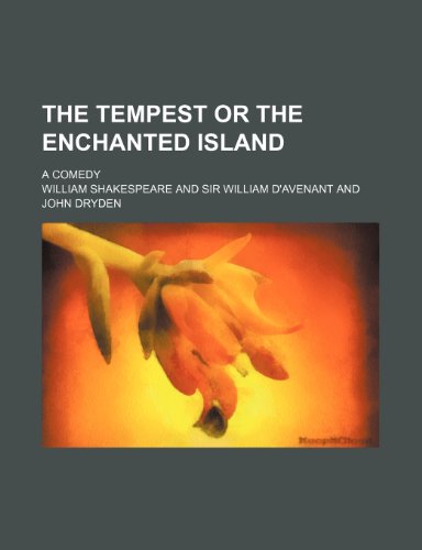 The Tempest or the Enchanted Island; A Comedy by William Shakespeare ...