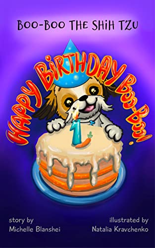 Boo-Boo the Shih Tzu! : Happy Birthday Boo-Boo! by Michelle Blanshei ...