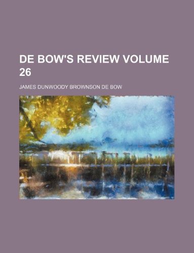 De Bow's review Volume 26 by James Dunwoody Brownson De Bow | Goodreads