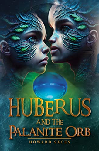 Huberus and the Palanite orb by Howard Sacks | Goodreads