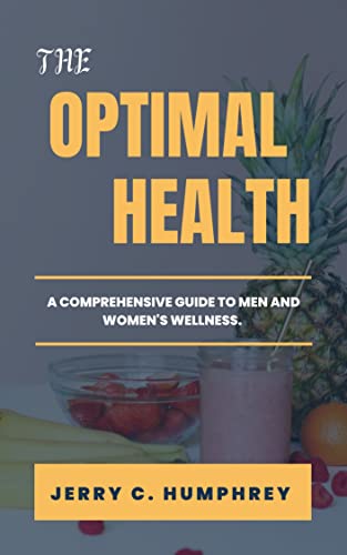 The Optimal Health : A Comprehensive Guide to Men and Women's Wellness ...