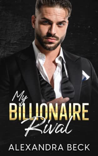 My Billionaire Rival by Alexandra Beck | Goodreads