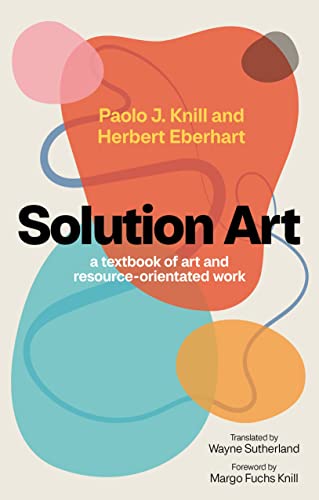 Solution Art: A textbook of art and resource-orientated work by Paolo J ...