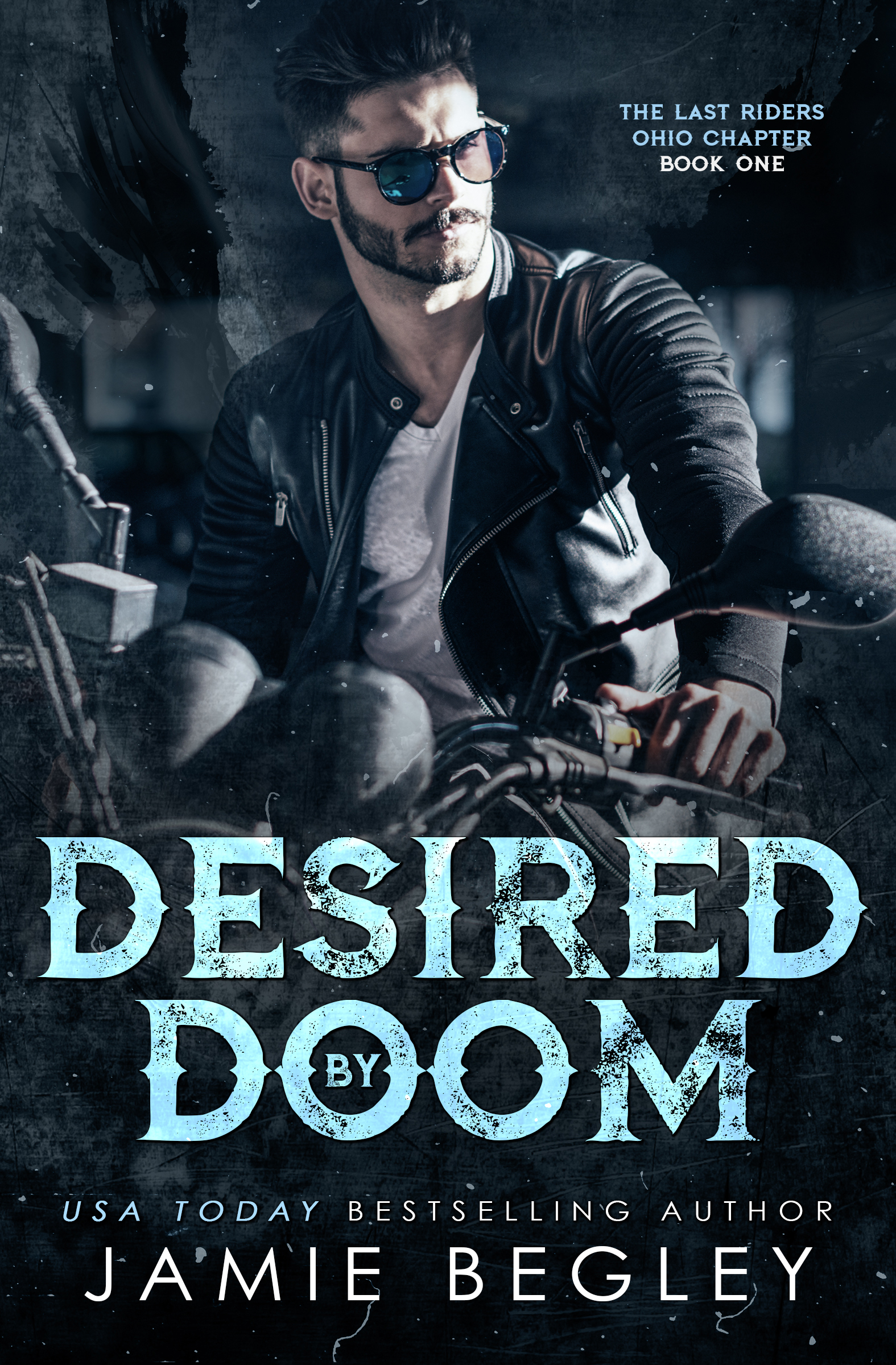 Desired by Doom (The Last Riders, Ohio Chapter #1) by Jamie Begley ...