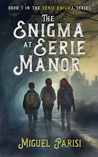 The Enigma at Eerie Manor: book 1 in the eerie enigma series by Miguel ...