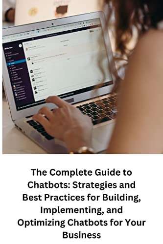 The Complete Guide to Chatbots: Strategies and Best Practices for ...