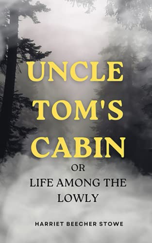Uncle Tom's Cabin or Life Among the Lowly by Harriet Beecher Stowe | Goodreads