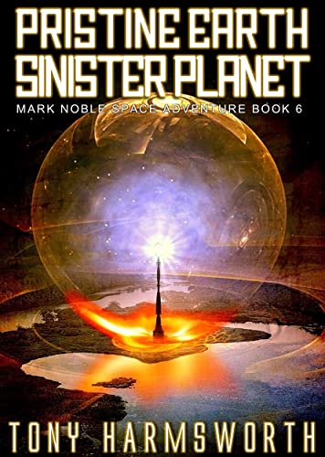 PRISTINE EARTH SINISTER PLANET: Mark Noble Space Adventure Book 6 by ...