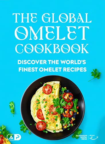The Global Omelet Cookbook: Discover the World's Finest Omelet Recipes ...
