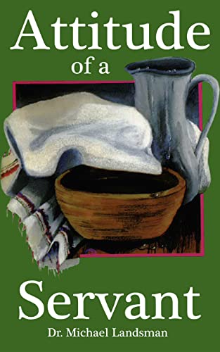 Attitude of a Servant by Michael Landsman | Goodreads