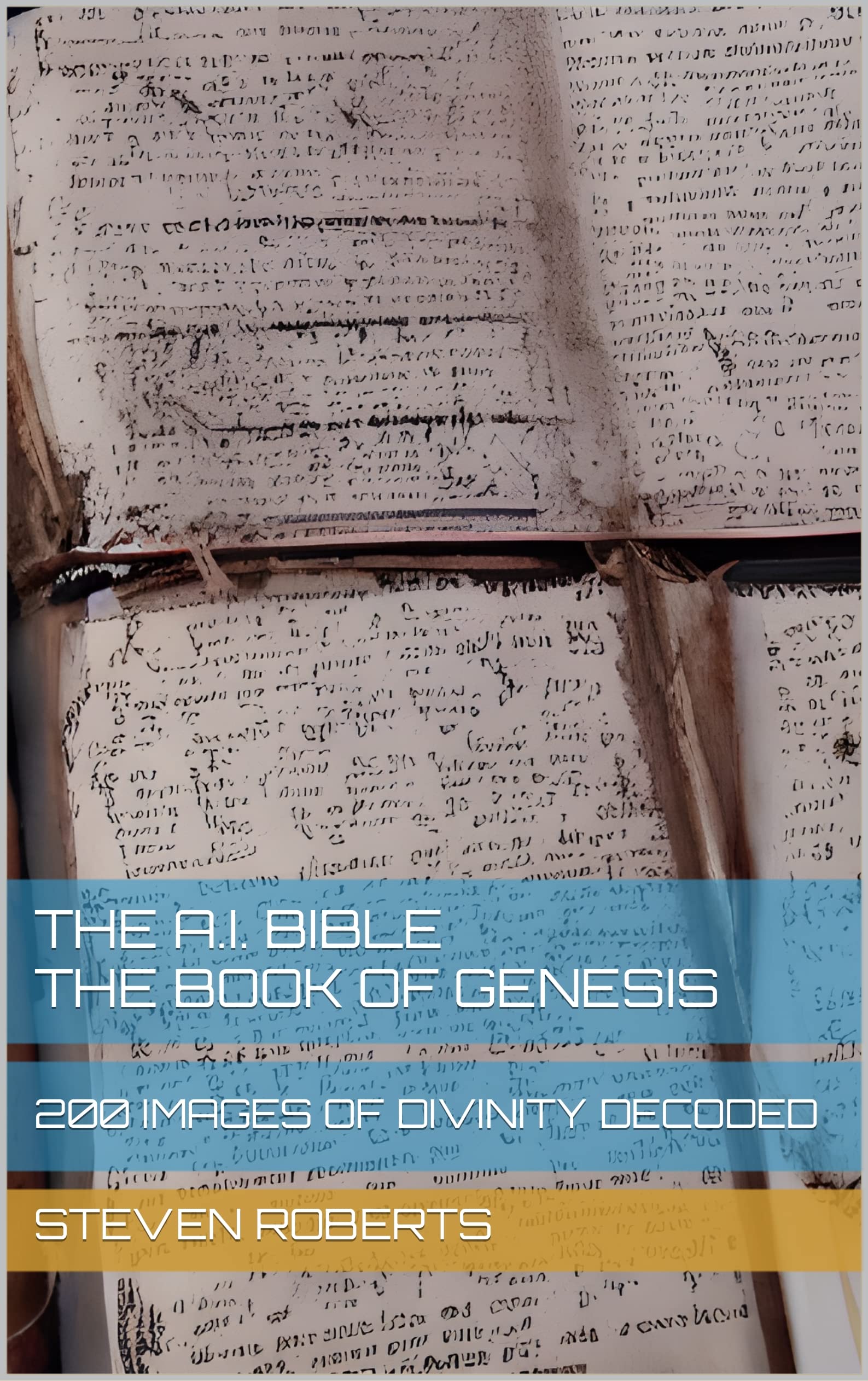 The A.I. Bible - The Book Of Genesis: 200 Images Of Divinity Decoded by ...