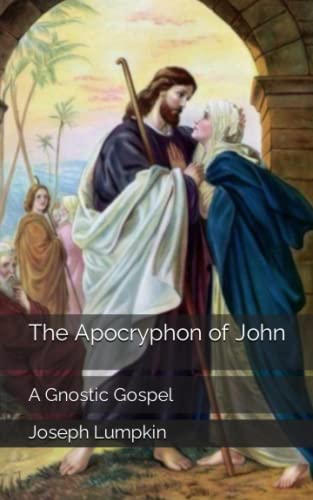The Apocryphon of John: A Gnostic Gospel by Joseph Lumpkin | Goodreads