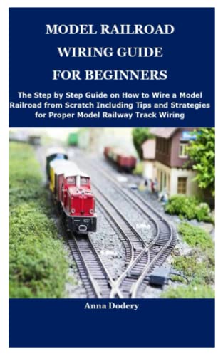 MODEL RAILROAD WIRING GUIDE FOR BEGINNERS: The Step by Step Guide on ...