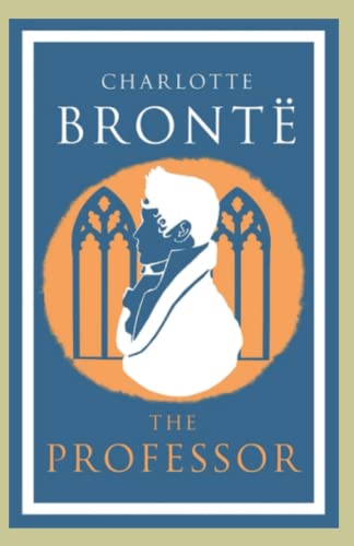 The Professor Illustrated by Charlotte Brontë | Goodreads