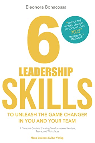 6 Leadership Skills to Unleash the Game Changer in You and Your Team: A ...