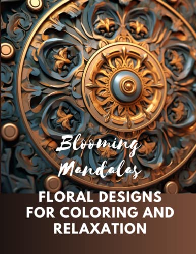 Blooming Mandalas: Floral Designs for Coloring and Relaxation by Smile ...