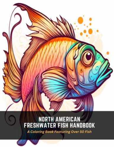 North American Freshwater Fish Handbook: A Coloring Book Featuring Over ...