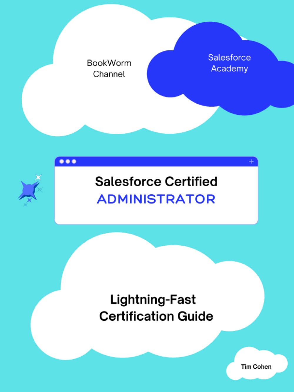 Lightning Fast Salesforce Admin Certification Guide Ace Your