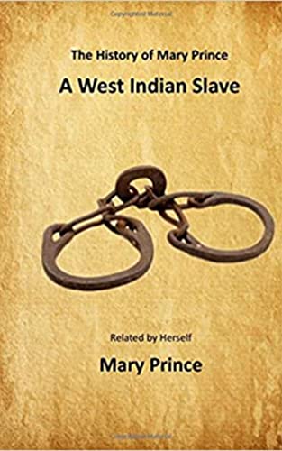 The History of Mary Prince, a West Indian Slave: by Mary Prince | Goodreads