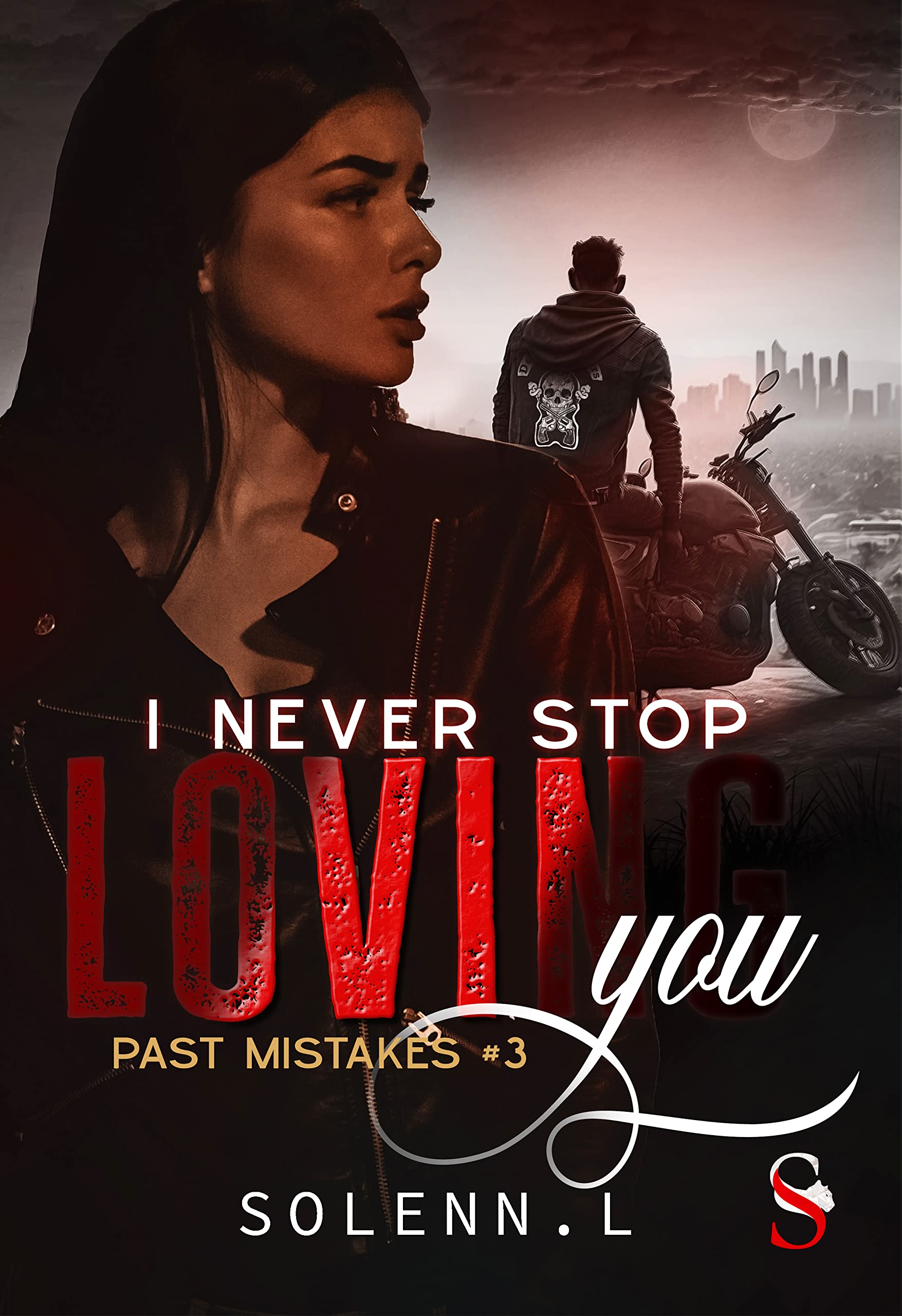 I NEVER STOP LOVING YOU : PAST MISTAKES #3 (- I NEVER STOP LOVING YOU -) by SOLENN L | Goodreads
