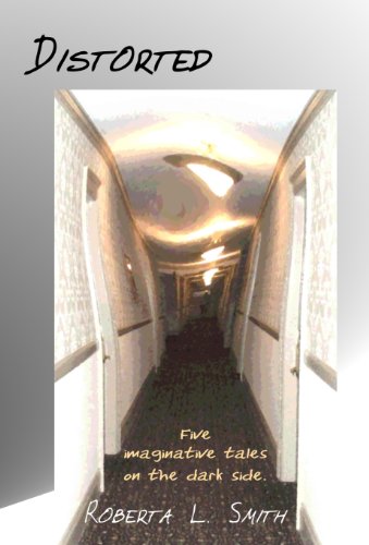 Distorted - five imaginative tales on the dark side by Roberta Smith ...