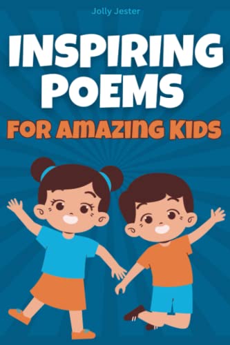 Inspiring Poems For Amazing Kids: Humorous And Inspiring Poetry To ...