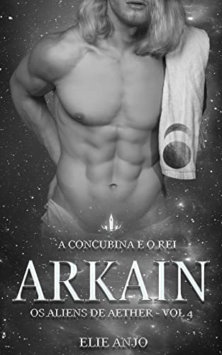 Arkain (Os aliens de Aether Livro 4) by Elie Anjo | Goodreads