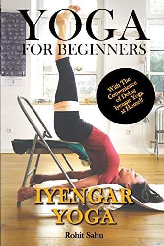 Yoga For Beginners: Iyengar Yoga: With The Convenience of Doing Iyengar ...