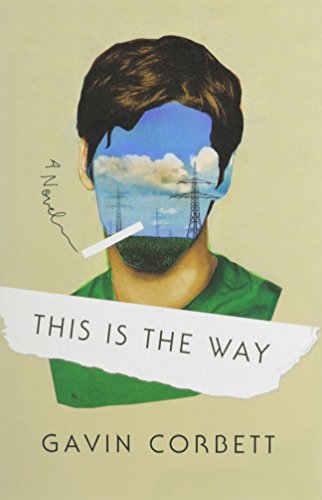 This Is the Way: A Novel by Gavin Corbett | Goodreads
