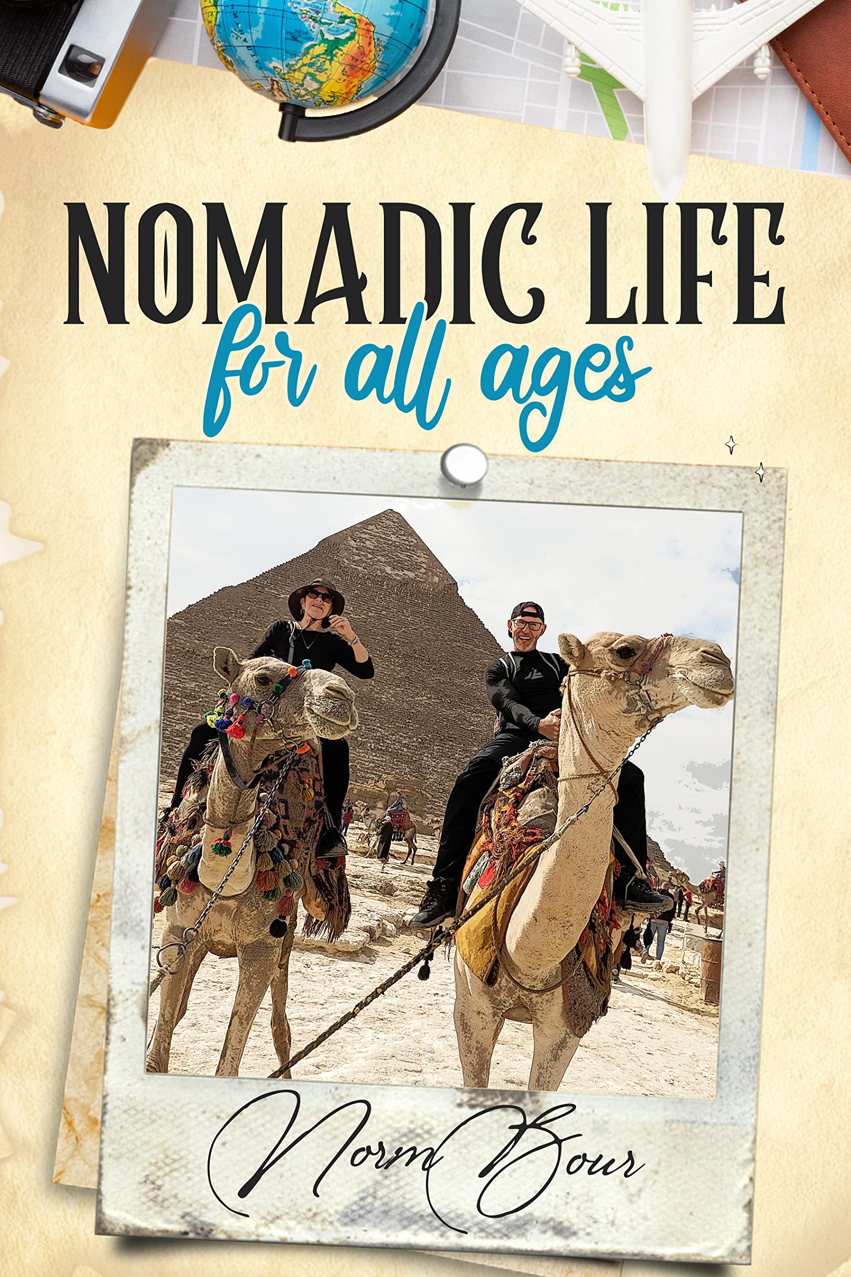 Nomadic Life for All Ages by Norm Bour | Goodreads