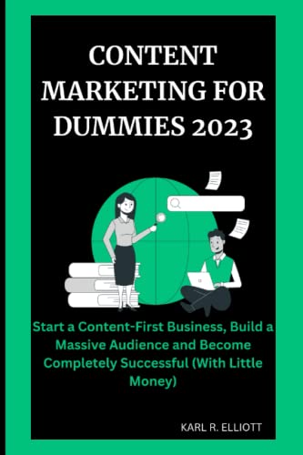 CONTENT MARKETING FOR DUMMIES 2023: Start a Content-First Business ...