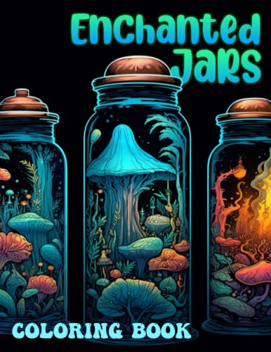 Enchanted Jars Coloring Book: A Coloring Journey Through a Tiny Magical ...