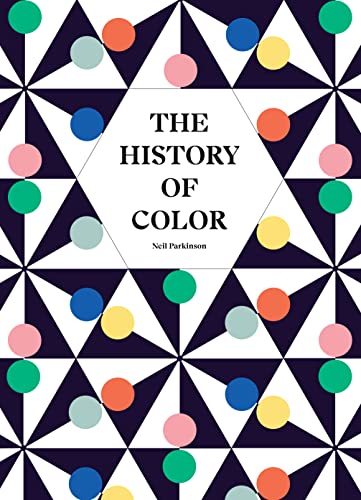 The History of Color: A Universe of Chromatic Phenomena by Neil ...