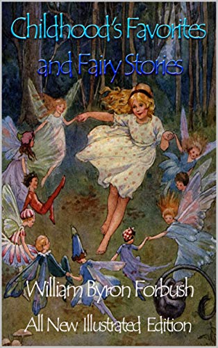 Childhood's Favorites and Fairy Stories: All New Illustrated Edition by ...