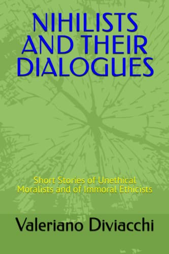 NIHILISTS AND THEIR DIALOGUES: Short Stories of Unethical Moralists and ...