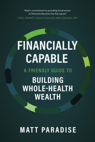 Financially Capable: A Friendly Guide to Building Whole-Health Wealth ...