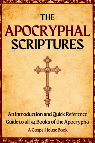 The Apocryphal Scriptures: An Introduction and Quick Reference Guide to ...