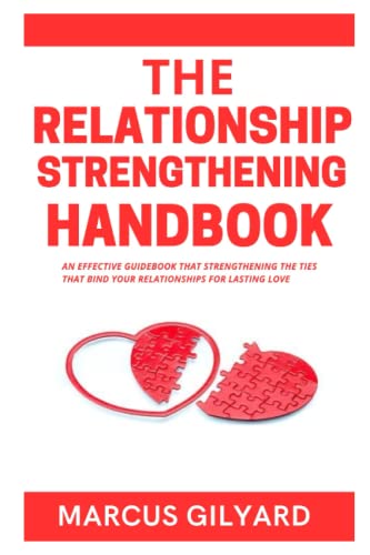 The Relationship Strengthening Handbook: An Effective Guidebook that ...
