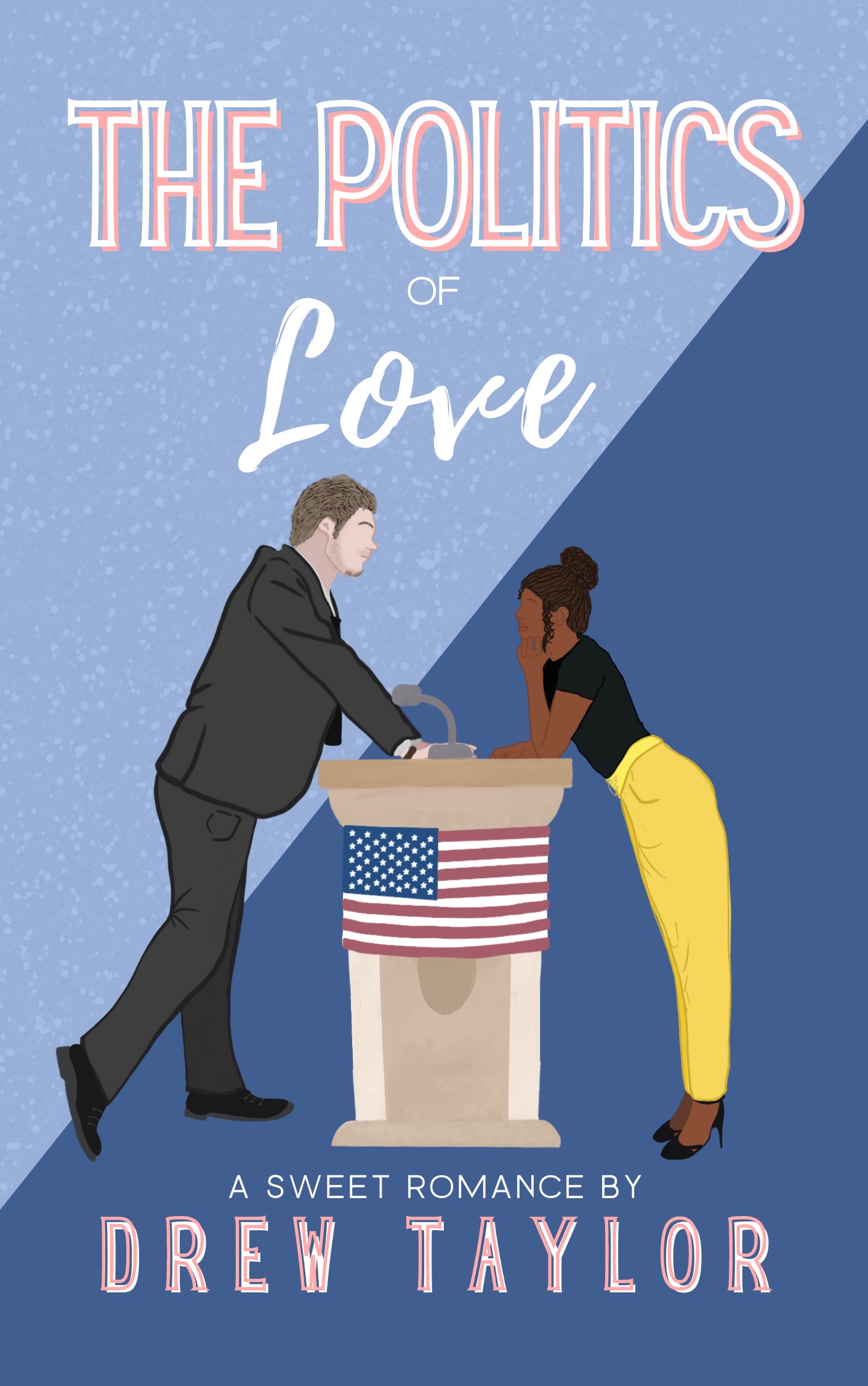 The Politics of Love (The Politics of..., #2) by Drew Taylor | Goodreads