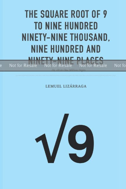PROOF: The Square Root of 9 to Nine Hundred Ninety-nine Thousand, Nine ...